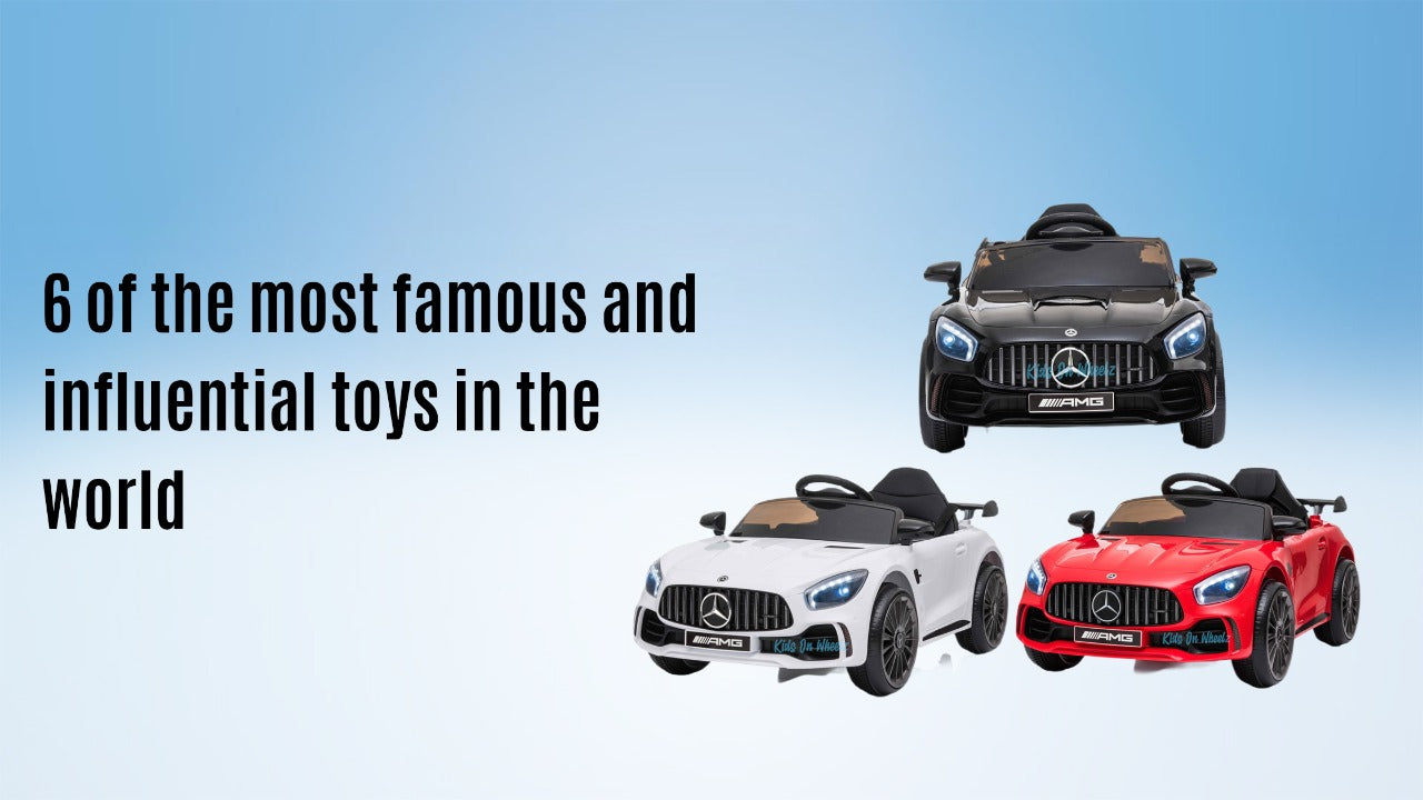 6 of the most famous and influential toys in the world – Kids On Wheelz